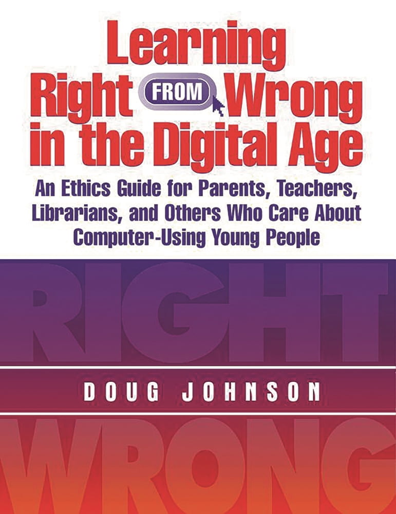 Pre-Owned Learning Right from Wrong in the Digital Age: An Ethics Guide ...