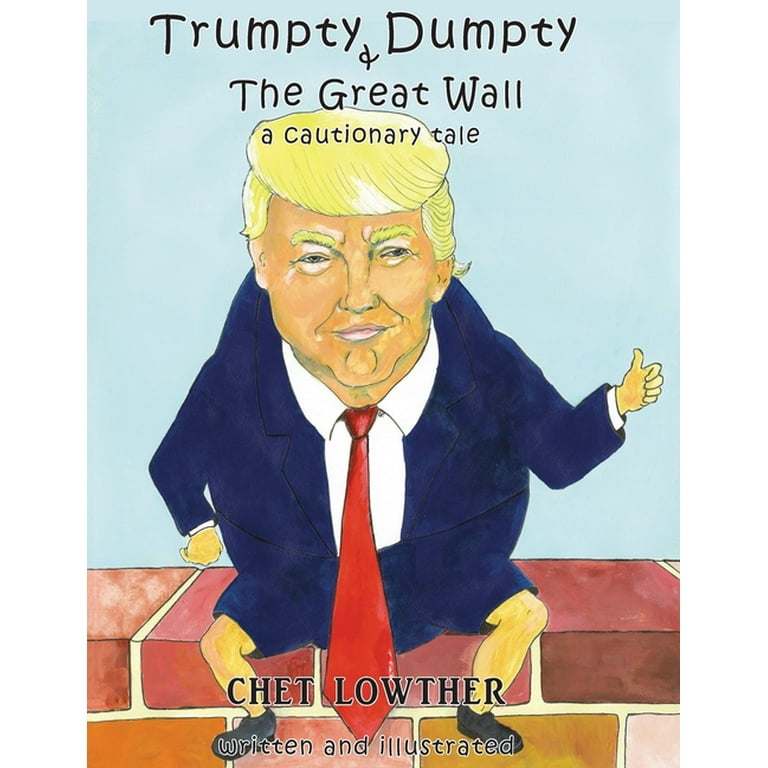 Trumpty Dumpty (built a bad wall, Trumpty Dumpty is about to have a ...