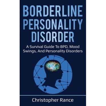 Borderline Personality Disorder: A Complete BPD Guide for Managing Your ...