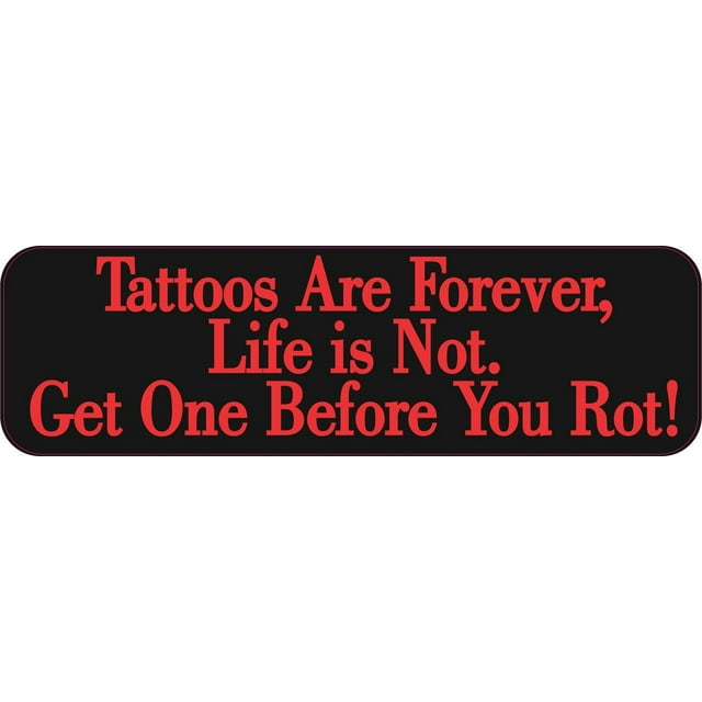 10in x 3in Tattoos Are Forever Bumper Sticker Vinyl Humorous Vehicle ...