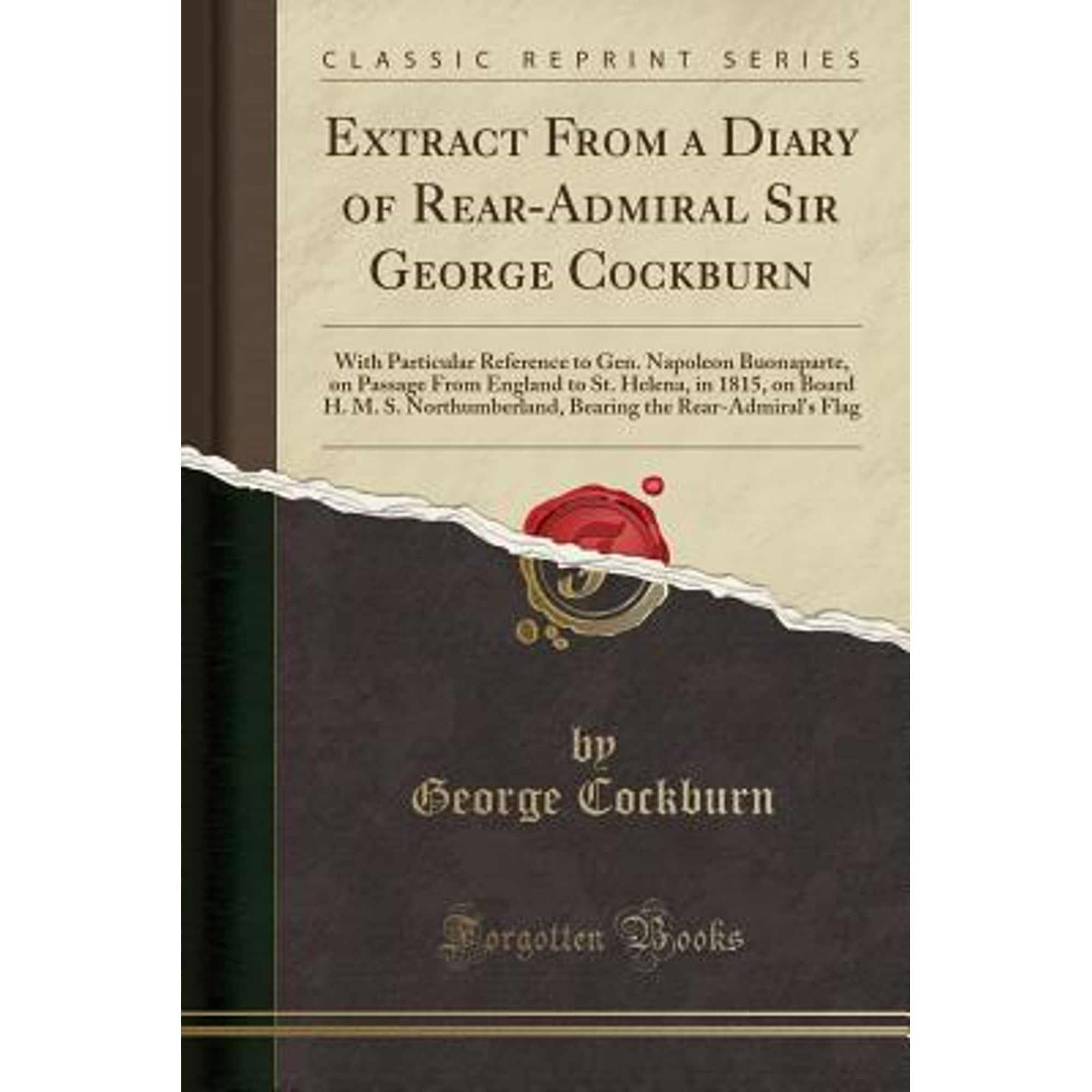 Extract from a Diary of Rear-Admiral Sir George Cockburn : With ...
