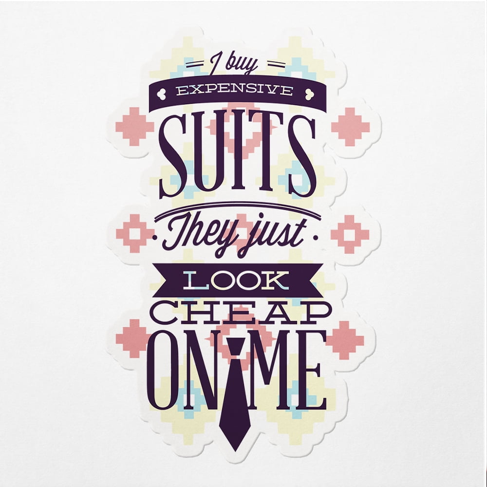 Angdest Club Decal Stickers Of Expensive Suits Look Cheap On Me Premium ...