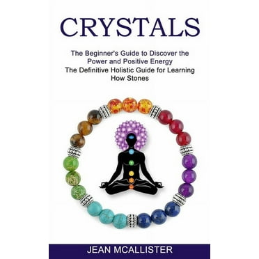 The Crystal Alchemist : A Comprehensive Guide to Unlocking the ...