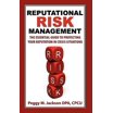 Reputational Risk Management: The Essential Guide to Protecting Your ...