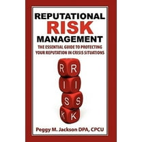 Reputational Risk Management: The Essential Guide to Protecting Your ...