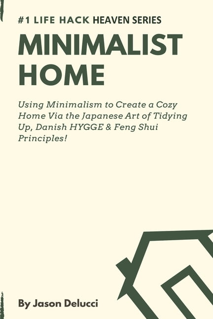 Life Hack Heaven: Minimalist Home : Using Minimalism to Create a Cozy ...