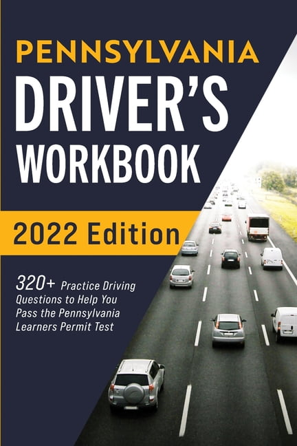 Pennsylvania Driver's Workbook : 320+ Practice Driving Questions to ...