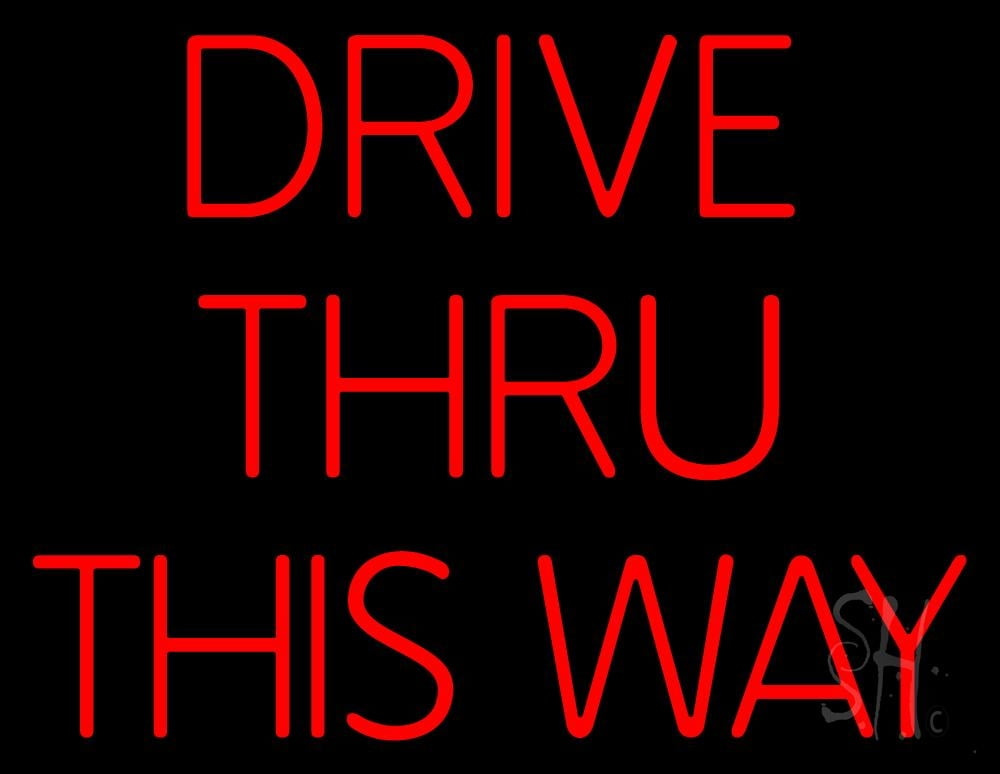 Drive Thru This Way LED Neon Sign 24 x 31 - inches, Black Square Cut ...