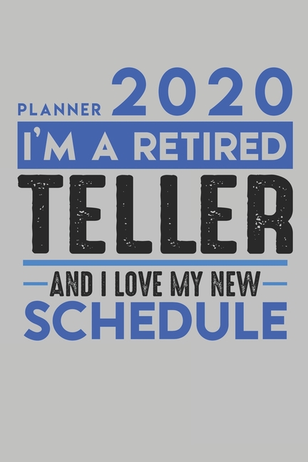 Weekly Planner 2020 - 2021 for retired TELLER : I'm a retired TELLER ...