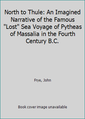 Pre-Owned North to Thule: An Imagined Narrative of the Famous Lost Sea ...