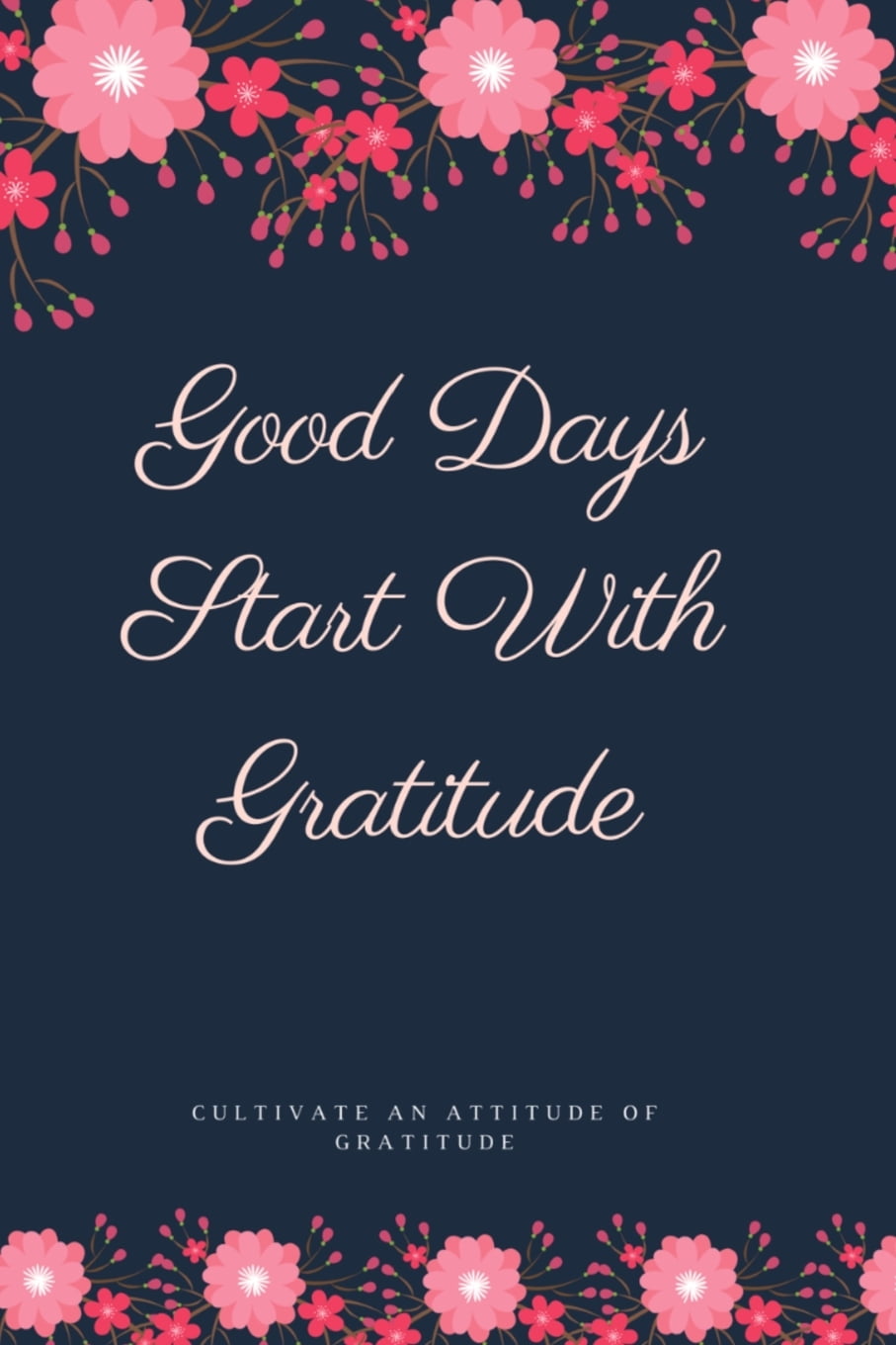 Good Days Start With Gratitude A 52 Week Guide To Cultivate An