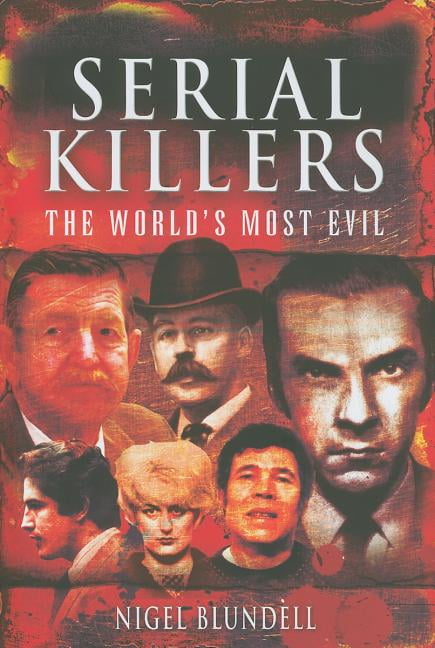 Serial Killers The Worlds Most Evil Hardcover
