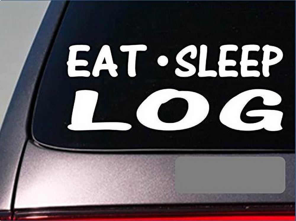 Eat Sleep Log Sticker *G935* 8" vinyl logging logger chainsaw timber ...