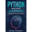 Machine Learning: The Ultimate Beginner's Guide to Learn Machine Learning, Artificial ...