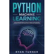 Machine Learning: The Ultimate Beginner's Guide to Learn Machine ...