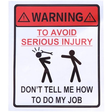 Warning To Avoid Serious Injury Don't Tell Me How To Do My Job 3D Car ...