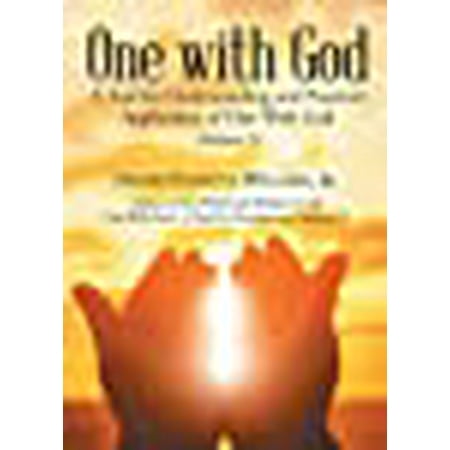 One with God: A Tool for Understanding and Practical Application of One ...