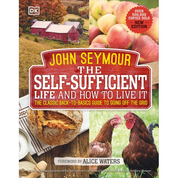 The Self-Sufficient Life and How to Live It : The Complete Back-To ...
