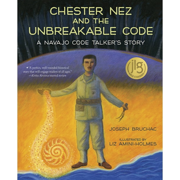 Chester Nez and the Unbreakable Code: A Navajo Code Talker's Story ...