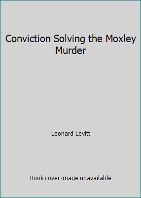 Pre-Owned Conviction Solving the Moxley Murder (Hardcover) 0065443098 ...