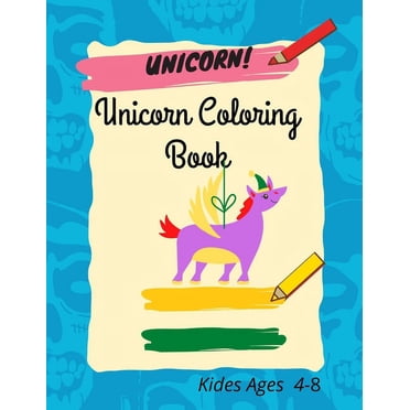 Unicorn Coloring Books for Kids 4 to 8 Years: Magical Rainbow Drawing ...