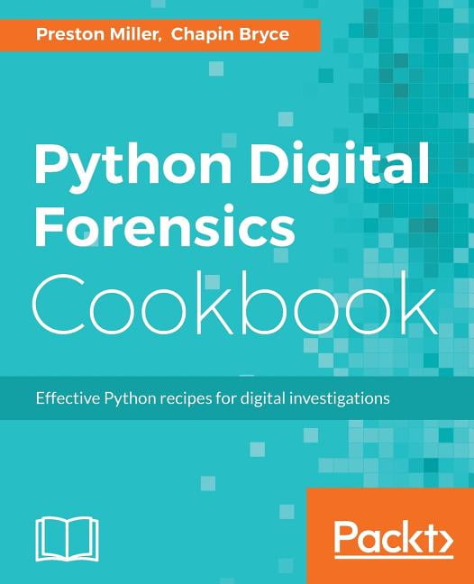 Python Digital Forensics Cookbook : Effective Python recipes for ...