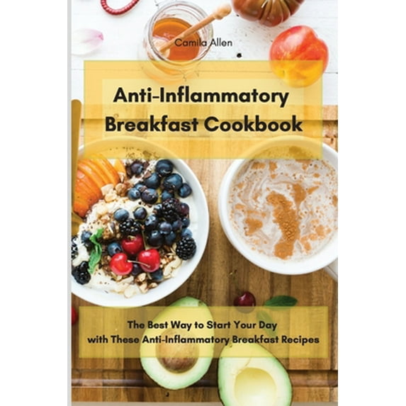 Pre-Owned Anti-Inflammatory Breakfast Cookbook: The Best Way to Start ...