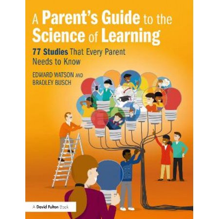 A Parent's Guide to The Science of Learning: 77 Studies That Every ...