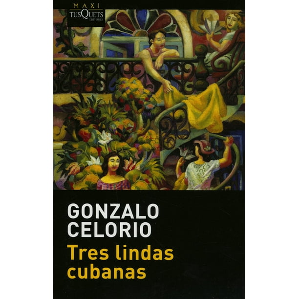 TRES LINDAS CUBANAS TUSQUETS EDITORES GONZALO CELORIO | Walmart en línea