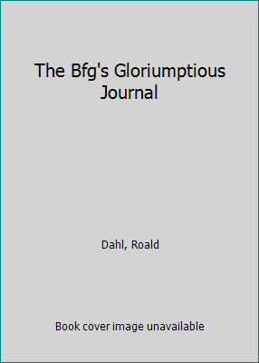 Pre-Owned The Bfg's Gloriumptious Journal (Hardcover) 110199598X ...