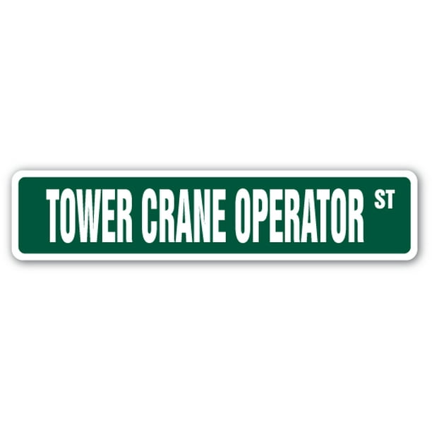 TOWER CRANE OPERATOR Street Sign heavy equipment operator construction ...