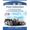 Colour Us Back From Extinction: A Colouring Book of Endangered Animals ...