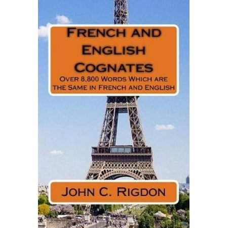 French and English Cognates: Over 8,800 Words Which Are the Same in ...