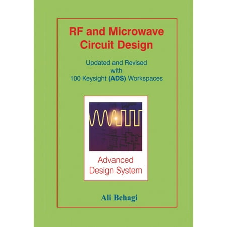 RF and Microwave Circuit Design: Updated and Revised with 100 Keysight ...