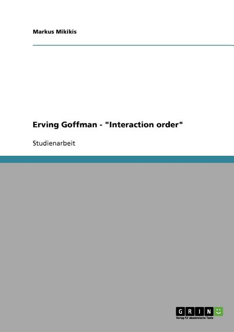 Erving Goffman. Interaction order (Paperback) - Walmart.com