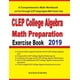 CLEP College Algebra Math Preparation Exercise Book : A Comprehensive ...