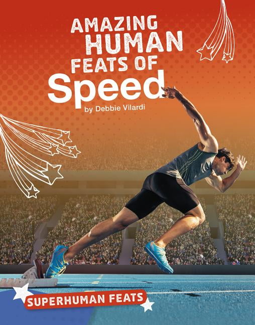Superhuman Feats: Amazing Human Feats of Speed (Hardcover) - Walmart.com