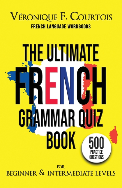 French Language Workbooks: The Ultimate French Quiz Book for Beginner ...