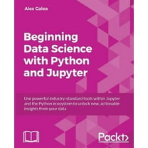 Practical Data Analysis using Jupyter Notebook: Learn how to speak the language of data by ...