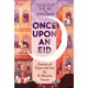 Once Upon an Eid : Stories of Hope and Joy by 15 Muslim Voices ...