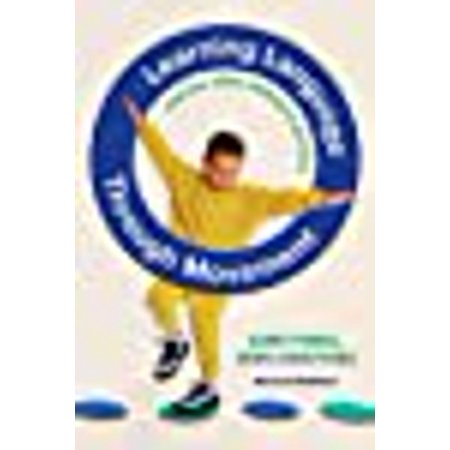 Learning Language Through Movement: Practical games, exercises and ...