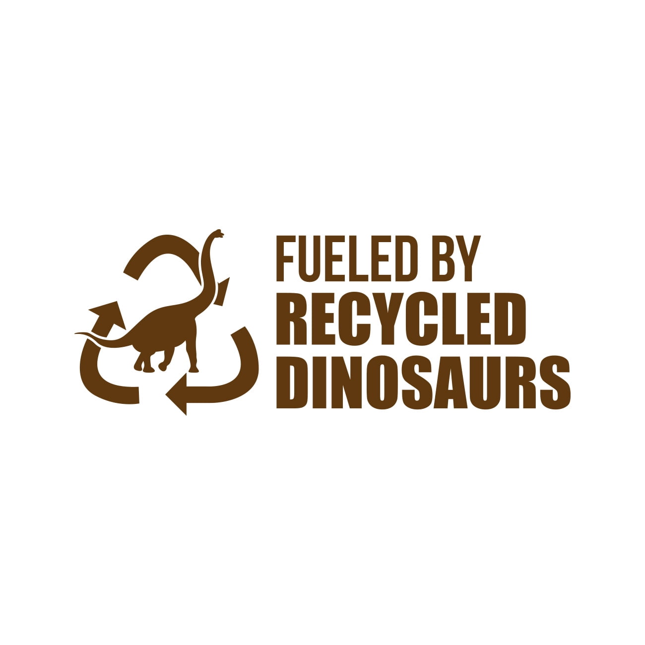 Fueled by Recycled Dinosaurs Sticker Decal Die Cut - Self Adhesive ...