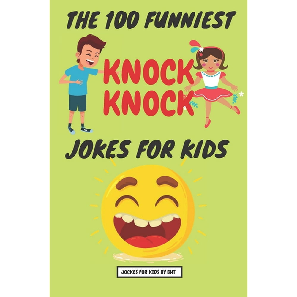 The 100 Funniest Knock-Knock Jokes for Kids (Paperback) - Walmart.com ...