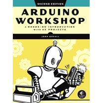Arduino Workshop, 2nd Edition: A Hands-On Introduction with 65 Projects, (Paperback) - Walmart.com