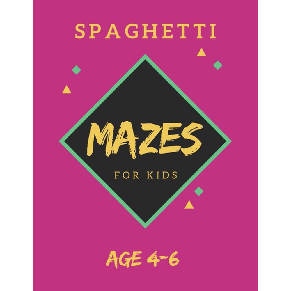 Spaghetti Mazes For Kids Age 4-6 : 40 Brain-bending Challenges, An ...