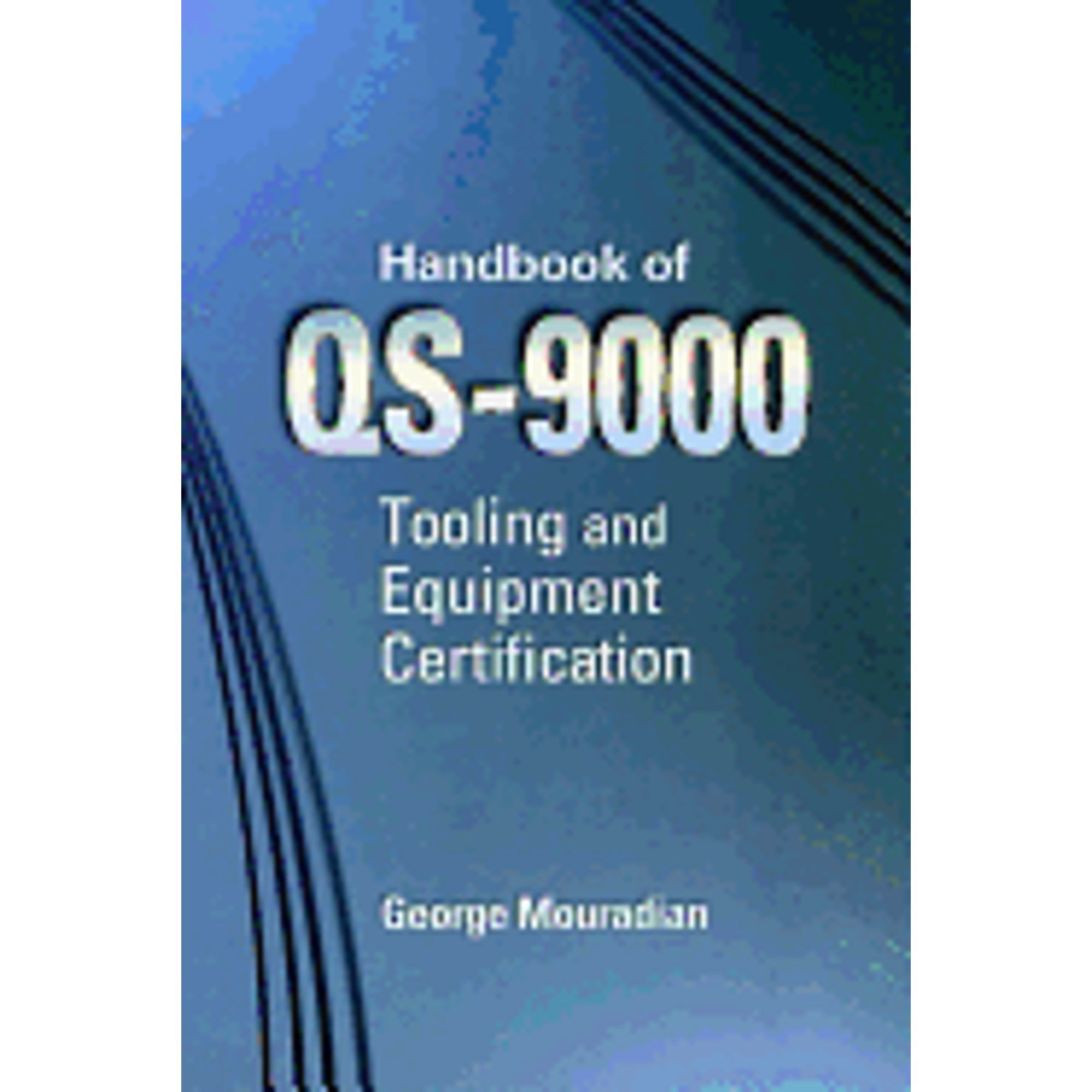 Handbook for ISO/Qs9000 Tooling and Equipment Certification (Book ...