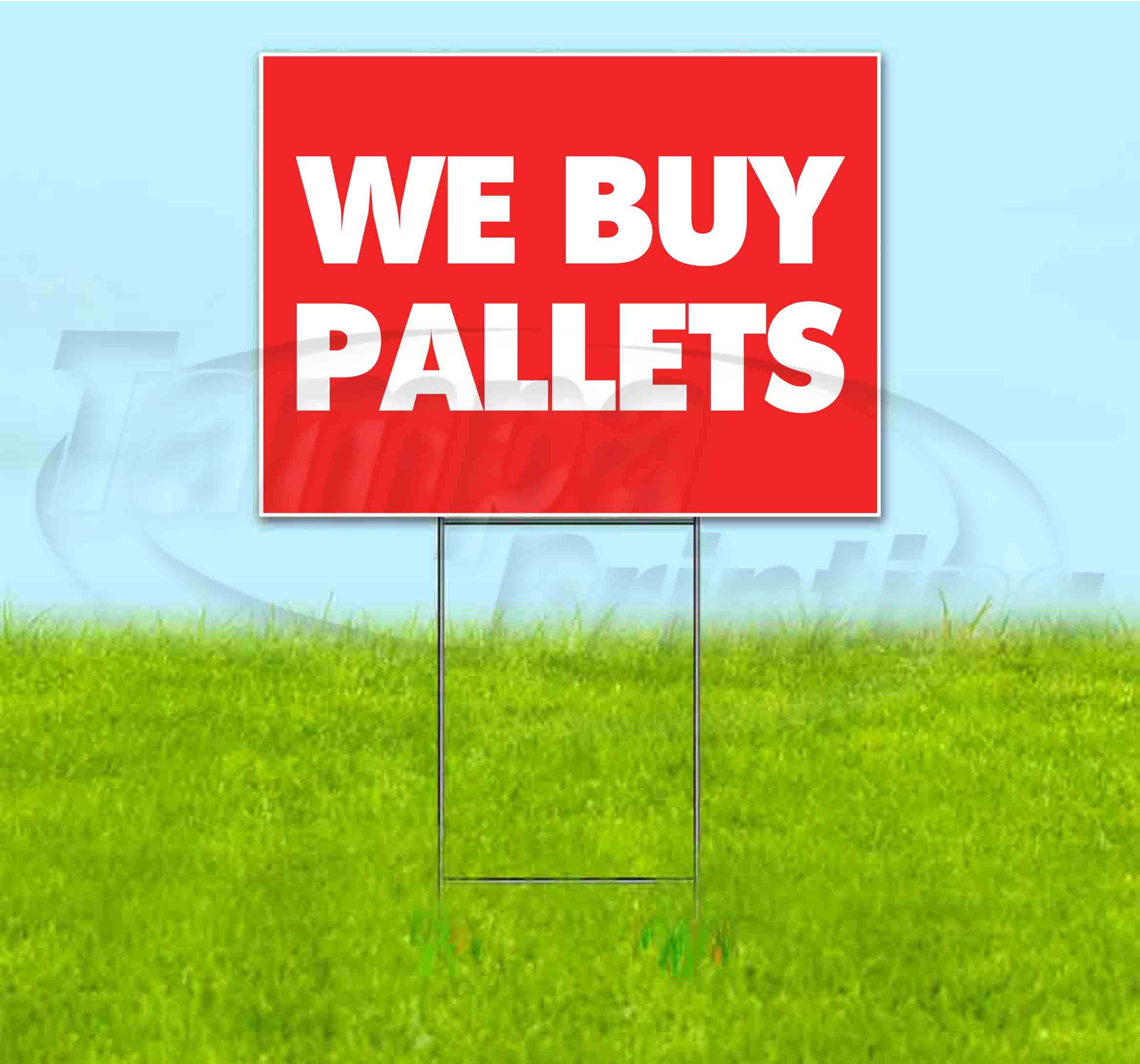 We Buy Pallets (18" x 24") Yard Sign, Includes Metal Step Stake ...