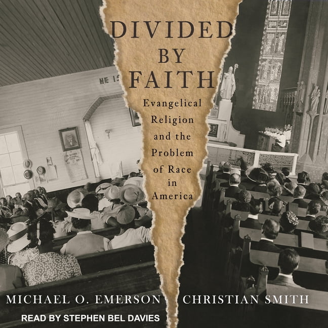 Divided by Faith : Evangelical Religion and the Problem of Race in ...