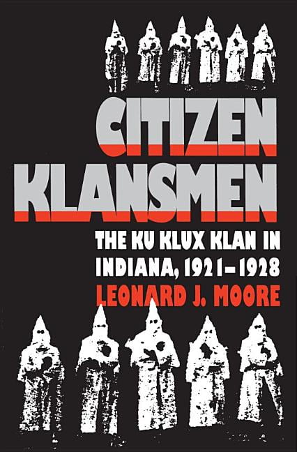 Citizen Klansmen: The Ku Klux Klan in Indiana, 1921-1928 (Paperback ...