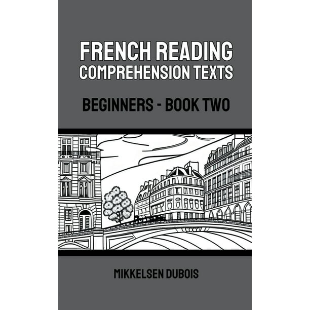 French Reading Comprehension Texts for Beginners: French Reading ...